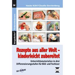 Rezepte aus aller Welt - kinderleicht zubereitet, m. 1 CD-ROM - Hauke Kühl, Claudia Gerstenberg, Gebunden