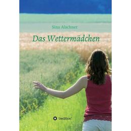 tredition Das Wettermädchen - Sina Alschner, Kartoniert (TB)