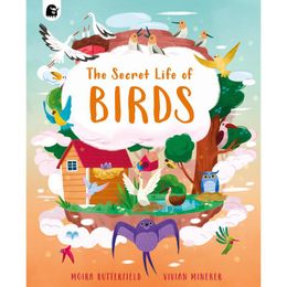 The Secret Life of Birds - Moira Butterfield, Gebunden