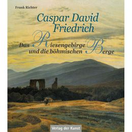 Caspar David Friedrich - Das Riesengebirge und die böhmischen Berge - Frank Richter, Kartoniert (TB)