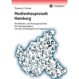tredition Medienhauptstadt Hamburg - Thomas E. Fischer, Kartoniert (TB)