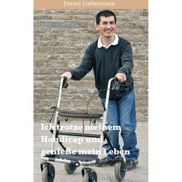 tredition Ich trotze meinem Handicap und genieße mein Leben - Jimmy Liebermann, Kartoniert (TB)