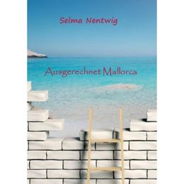 tredition Ausgerechnet Mallorca - Selma Nentwig, Kartoniert (TB)