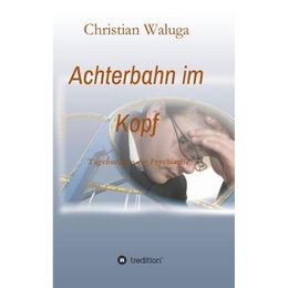 tredition Achterbahn im Kopf - Christian Waluga, Kartoniert (TB)