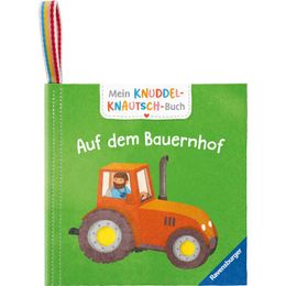 RAVENSBURGER VERLAG Mein Knuddel-Knautsch-Buch: Auf dem Bauernhof; robust, waschbar und federleicht. Praktisch für zu Hause und unterwegs, Gebunden