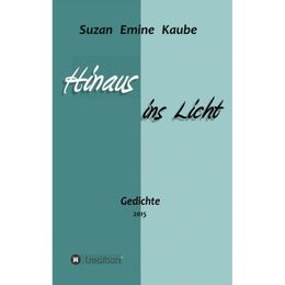 tredition Hinaus ins Licht - Suzan Emine Kaube, Kartoniert (TB)
