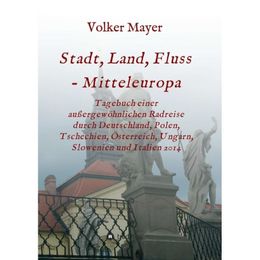 tredition Stadt, Land, Fluss - Mitteleuropa - Volker Mayer, Kartoniert (TB)