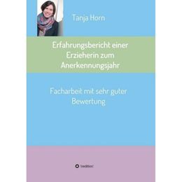 tredition Erfahrungsbericht einer Erzieherin zum Anerkennungsjahr - Tanja Horn, Kartoniert (TB)