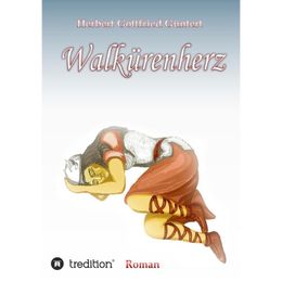 tredition Walkürenherz - Herbert Gottfried Güntert, Kartoniert (TB)