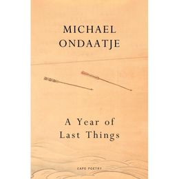 Random House Publishing Group A Year of Last Things - Michael Ondaatje, Gebunden