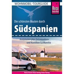 Reise Know-How Wohnmobil-Tourguide Südspanien: Andalusien plus Extremadura und Kastilien-La Mancha - Silvia Baumann, Kartoniert (TB)