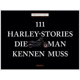 111 Harley-Stories, die man kennen muss - Dirk Mangartz, Gebunden