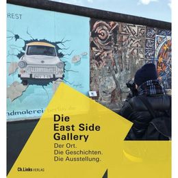 Die East Side Gallery - Anna von Arnim-Rosenthal, Juliane Haubold-Stolle, Kartoniert (TB)