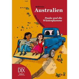 Weltreise Australien: Paula und die Wüstenflamme - Jana Steingäßer, Gebunden