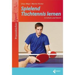 Spielend Tischtennis lernen - Claus Mayr, Moritz Förster, Kartoniert (TB)