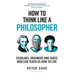 How to Think Like a Philosopher - Peter Cave, Gebunden