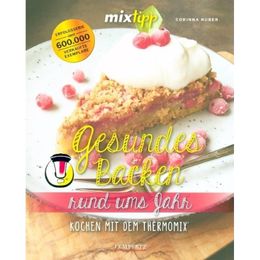 mixtipp: Gesundes Backen rund ums Jahr - Corinna Nuber, Gebunden