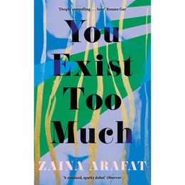 You Exist Too Much - Zaina Arafat, Kartoniert (TB)