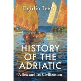 History of the Adriatic - Egidio Ivetic, Gebunden