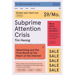 Subprime Attention Crisis - Tim Hwang, Kartoniert (TB)