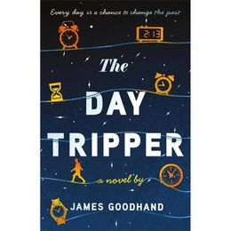 The Day Tripper - James Goodhand, Kartoniert (TB)