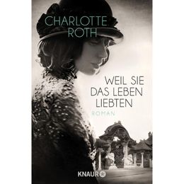 Droemer Knaur Verlagsgruppe Weil sie das Leben liebten - Charlotte Roth, Taschenbuch
