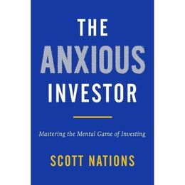 The Anxious Investor - Scott Nations, Gebunden