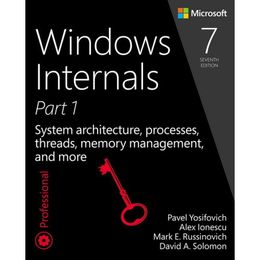 Windows Internals, Part 1: System architecture, processes, threads, memory management, and more.Vol.1 - David Solomon, Mark Russinovich, Kartoniert (TB)