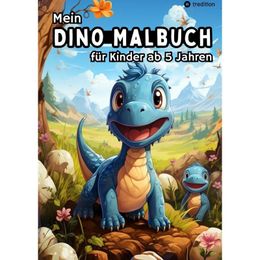tredition Mein Dino Malbuch für Kinder ab 5 Jahren - Dinosaurier Ausmalbilder für Jungen und Mädchen Kreatives Geschenkbuch für kleine Künstler - Millie Meik, Kartoniert (TB)