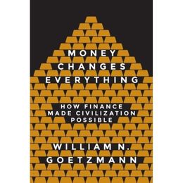 Princeton University Press Money Changes Everything - William N. Goetzmann, Kartoniert (TB)