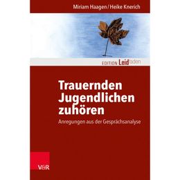 Vandenhoeck & Ruprecht Trauernden Jugendlichen zuhören - Miriam Haagen, Heike Knerich, Kartoniert (TB)