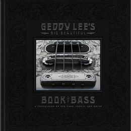 Geddy Lee's Big Beautiful Book of Bass - Geddy Lee, Gebunden