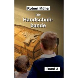 tredition Die Handschuhbande - Robert Müller, Kartoniert (TB)