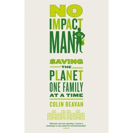 No Impact Man - Colin Beavan, Kartoniert (TB)