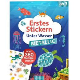 Ars Edition Erstes Stickern Metallic - Unter Wasser, Kartoniert (TB)