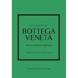 Headline Little Book of Bottega Veneta - Frances Solá-Santiago, Gebunden