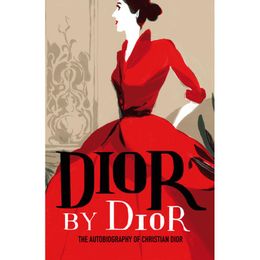 Abrams & Chronicle Books Dior by Dior - Christian Dior, Kartoniert (TB)
