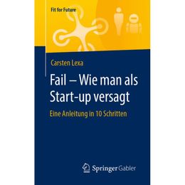 Springer Fachmedien Wiesbaden Fail - Wie man als Start-up versagt - Carsten Lexa, Kartoniert (TB)