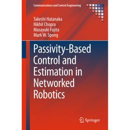 Springer International Publishing Passivity-Based Control and Estimation in Networked Robotics - Takeshi Hatanaka, Nikhil Chopra, Masayuki Fujita, Mark W. Spong, Gebunden