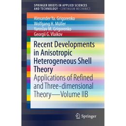 Springer Recent Developments in Anisotropic Heterogeneous Shell Theory - Alexander Ya. Grigorenko, Wolfgang H. Müller, Yaroslav M. Grigorenko, Georgii G. Vlaikov, Kartoniert (TB)