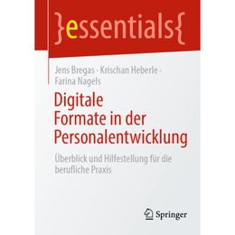 Springer Berlin Heidelberg Digitale Formate in der Personalentwicklung - Jens Bregas, Krischan Heberle, Farina Nagels, Kartoniert (TB)
