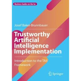 Springer International Publishing Trustworthy Artificial Intelligence Implementation - Josef Baker-Brunnbauer, Kartoniert (TB)