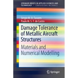 Damage Tolerance of Metallic Aircraft Structures - Sérgio M. O. Tavares, Paulo M. S. T. de Castro, Kartoniert (TB)