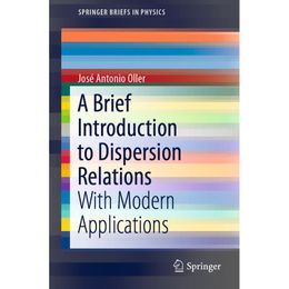 Springer International Publishing A Brief Introduction to Dispersion Relations - José Antonio Oller, Kartoniert (TB)