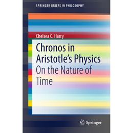 Springer International Publishing Chronos in Aristotle's Physics - Chelsea C. Harry, Kartoniert (TB)