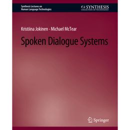 Springer International Publishing Spoken Dialogue Systems - Kristina Jokinen, Michael McTear, Kartoniert (TB)