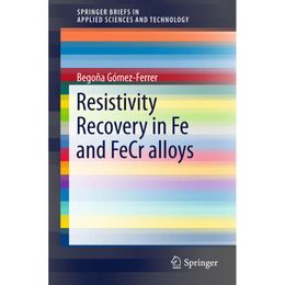Springer International Publishing Resistivity Recovery in Fe and FeCr alloys - Begoña Gómez-Ferrer, Kartoniert (TB)