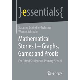 Springer Fachmedien Wiesbaden Mathematical Stories I - Graphs, Games and Proofs - Susanne Schindler-Tschirner, Werner Schindler, Kartoniert (TB)