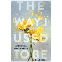 The Way I Used to Be Collection (Boxed Set) - Amber Smith, Gebunden