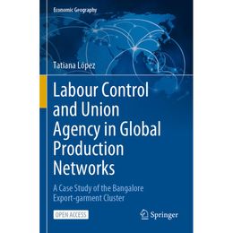 Springer International Publishing Labour Control and Union Agency in Global Production Networks - Tatiana López, Kartoniert (TB)